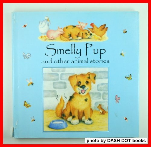Smelly Pup and Other Animal Stories by Caroline Repchuk | Goodreads