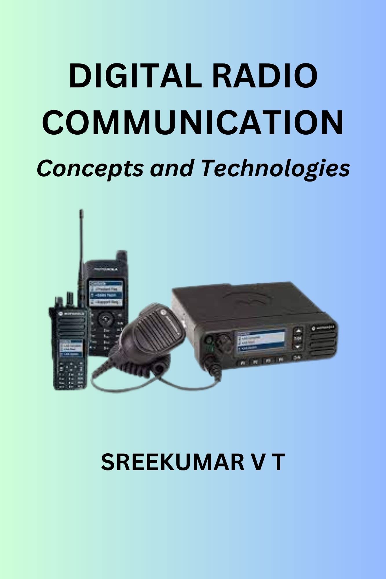 Digital Radio Communication: Concepts and Technologies by SREEKUMAR V T ...