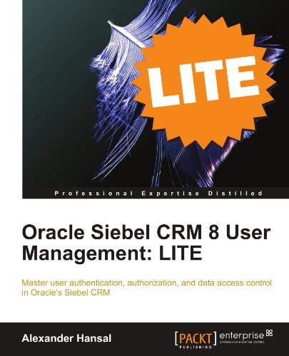 Oracle Siebel CRM 8 User Management: LITE by Alexander Hansal by ...