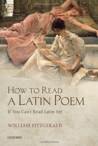 How to Read a Latin Poem: If You Can't Read Latin Yet by Fitzgerald ...
