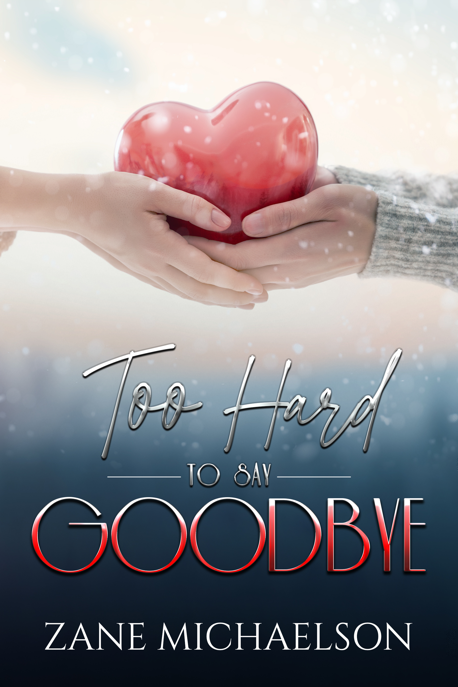 TOO HARD TO SAY GOODBYE by Zane Michaelson | Goodreads