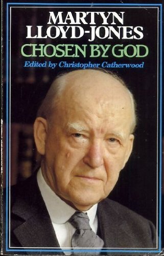 Martyn Lloyd-Jones: Chosen by God by Christopher Catherwood | Goodreads