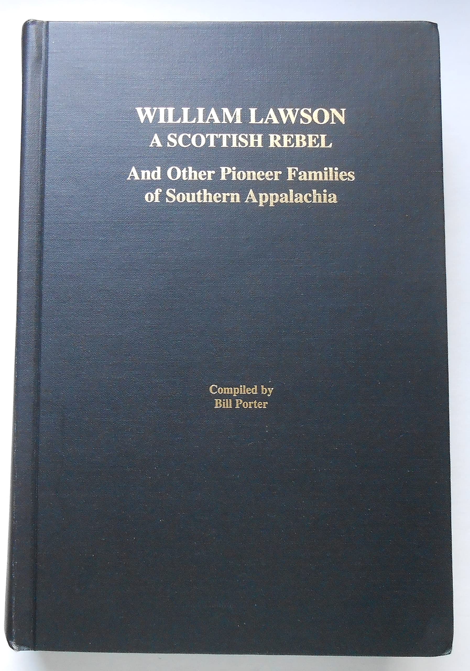 William Lawson: A Scottish Rebel and Other Pioneer Families of Southern ...