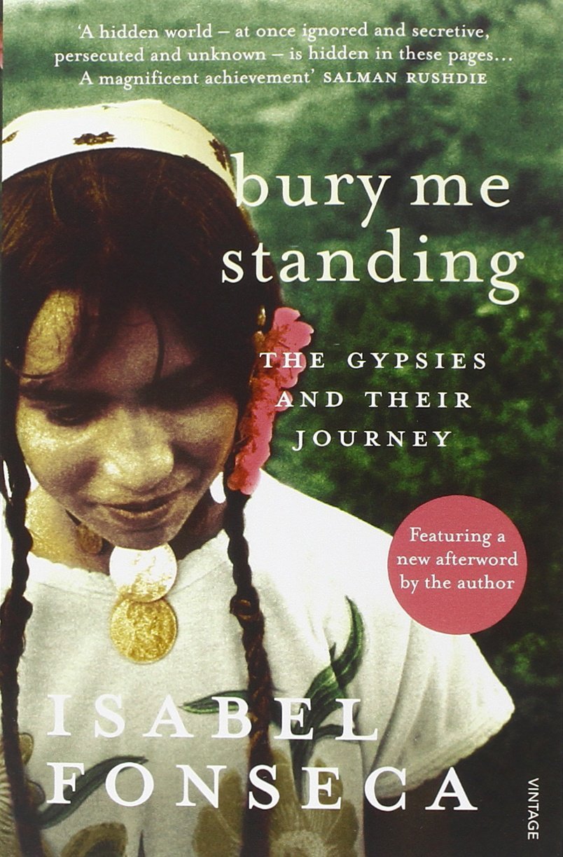 Bury Me Standing: The Gypsies and their Journey by Isabel Fonseca (5 ...