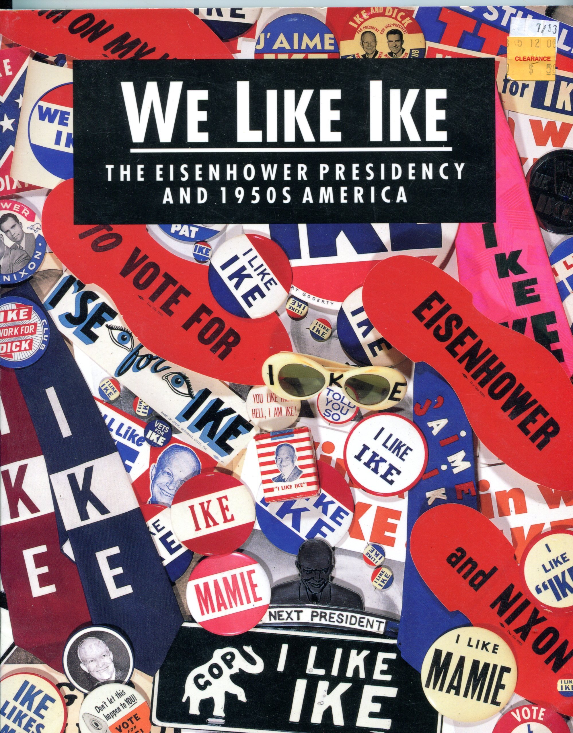 We Like Ike: The Eisenhower Presidency and 1950s America by J. Richard ...