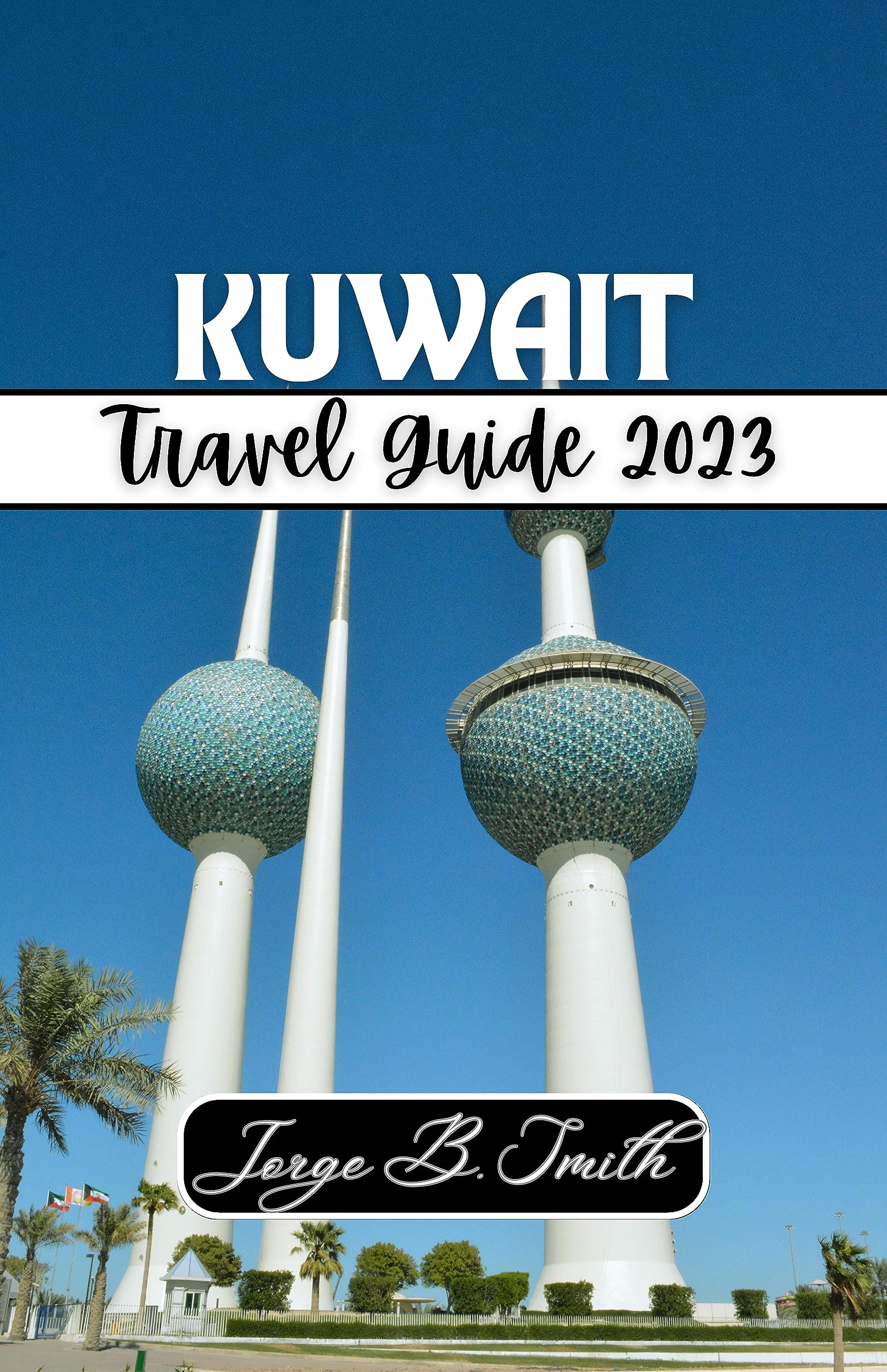 KUWAIT TRAVEL GUIDE 2023: Unveiling the Golden Desert's Best ...