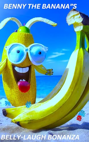 "Benny the Banana's Belly-Laugh Bonanza" by Zohaib Ahmed | Goodreads