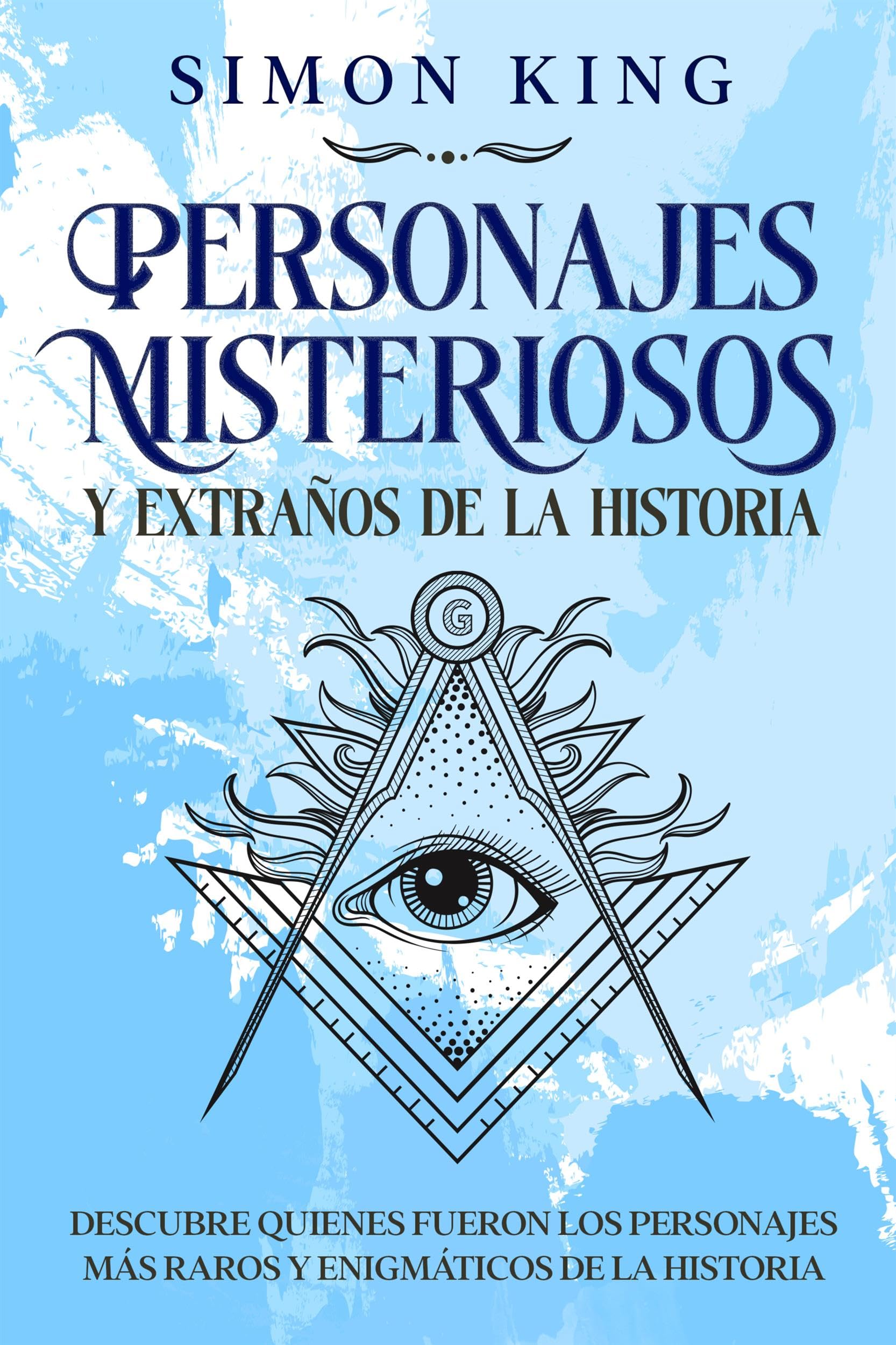 Personajes Misteriosos y Extraños de la Historia: Descubre Quienes ...