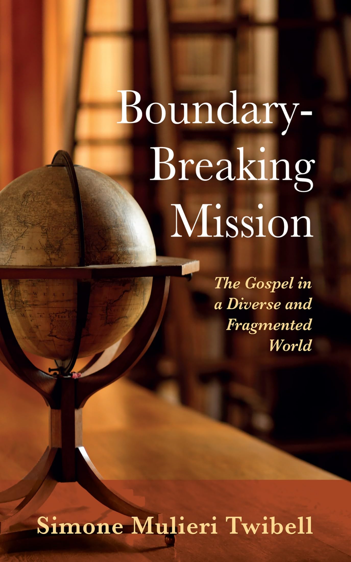 Boundary-Breaking Mission: The Gospel in a Diverse and Fragmented World ...
