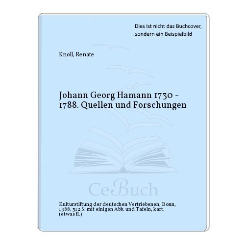 Johann Georg Hamann 1730-1788: Quellen und Forschungen (Schriften der ...