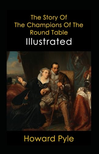 The Story Of The Champions Of The Round Table Illustrated: Folklore ...