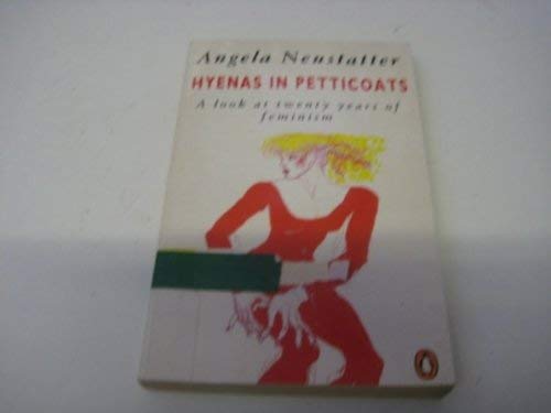 Hyenas in Petticoats: Look at Twenty Years of Feminism by Angela ...