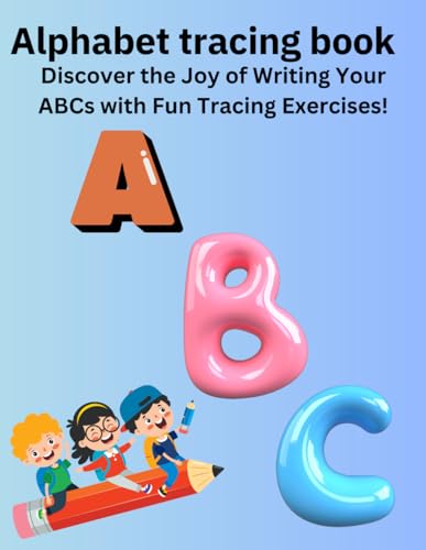 Alphabet tracing book: Discover the Joy of Writing Your ABCs with Fun ...