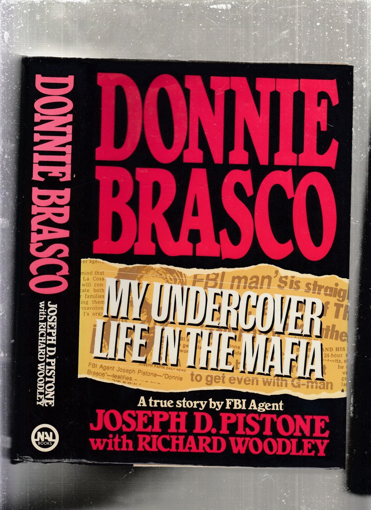 Donnie Brasco: My Undercover Life in the Mafia by Joseph D. Pistone with Richard Woodley | Goodreads