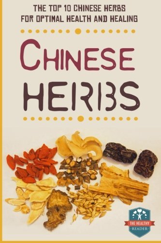 Chinese Herbs: The Top 10 Chinese Herbs For Optimal Health And Healing ...