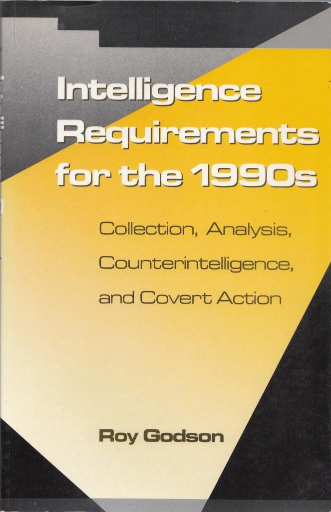 Intelligence requirements for the 1990s: Collection, analysis ...