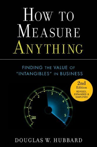 How to Measure Anything: Finding the Value of Intangibles in Business ...
