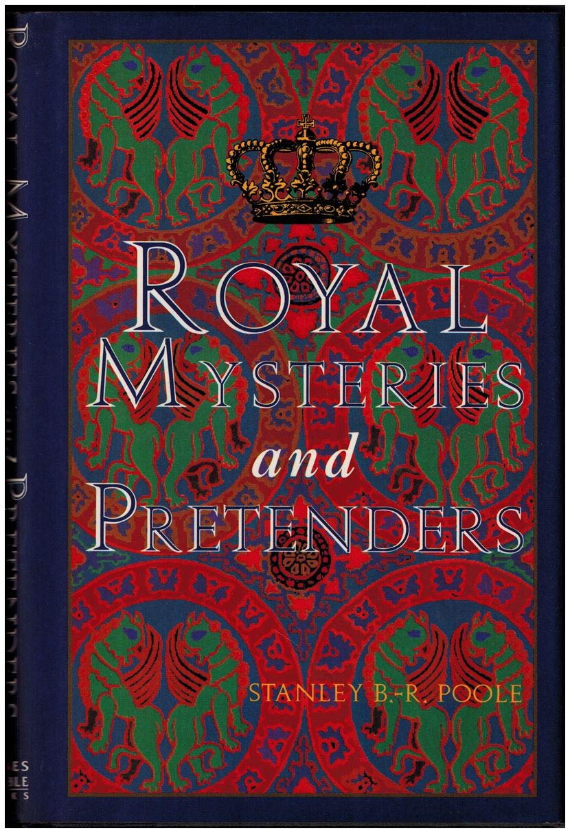 Royal Mysteries and Pretenders by Stanley Burke-Roche Poole | Goodreads