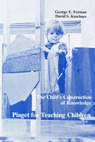 The Child's Construction of Knowledge: Piaget for Teaching Children by ...