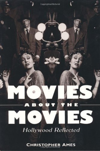 Movies About the Movies: Hollywood Reflected by Christopher Ames by ...