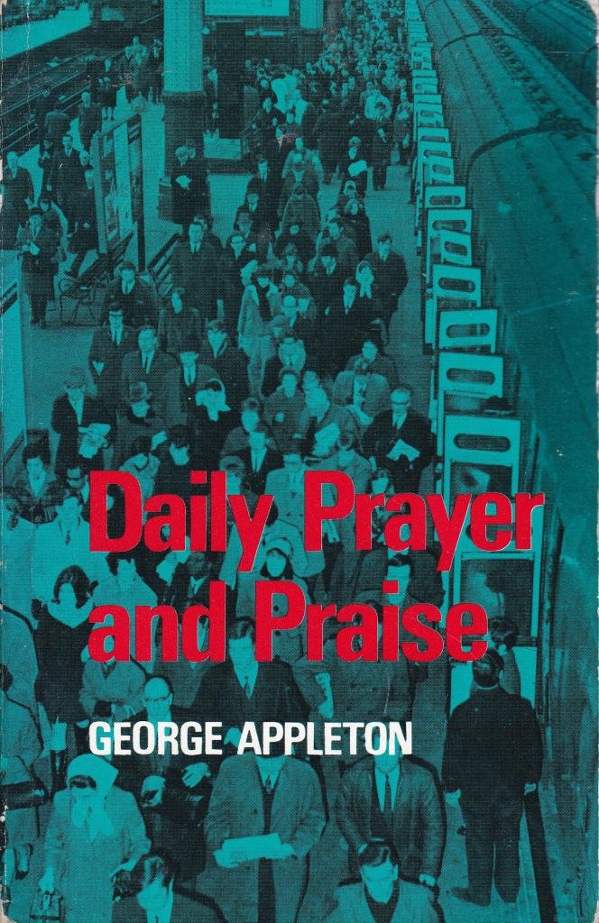 Daily Prayer and Praise by George Appleton | Goodreads