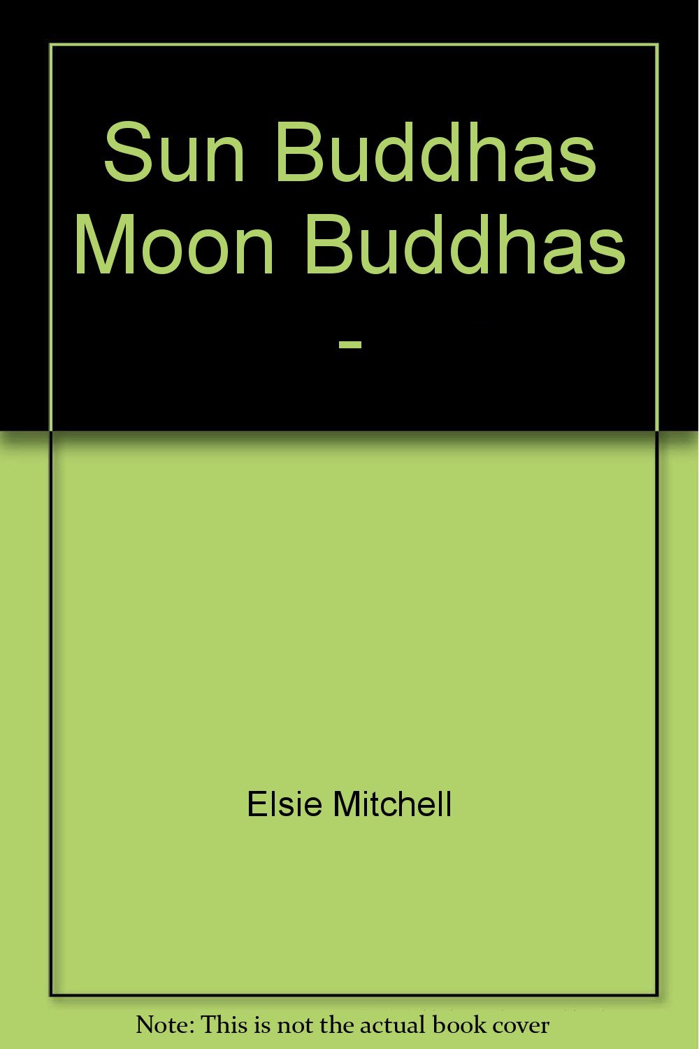 Sun Buddhas, moon Buddhas: a Zen quest by Elsie Mitchell | Goodreads