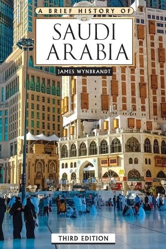 A Brief History of Saudi Arabia, Third Edition by James Wynbrandt ...