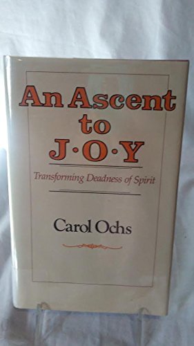 An Ascent to Joy: Transforming Deadness of Spirit by Carol Ochs | Goodreads