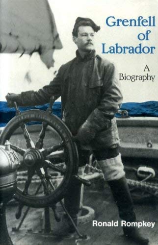 Grenfell of Labrador: A Biography by Ronald Rompkey | Goodreads