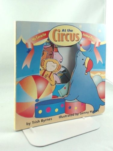 My Favorite Animal Places : At the Circus By Trish Byrnes by Trish ...
