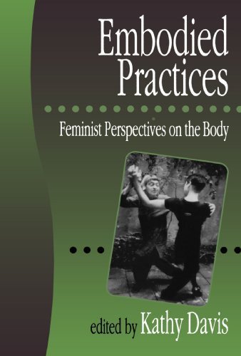 Embodied Practices: Feminist Perspectives on the Body (European Journal ...