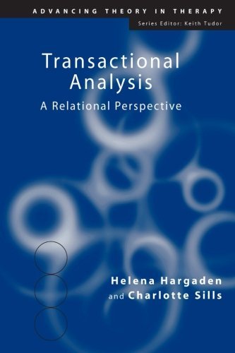 Transactional Analysis: A Relational Perspective (Advancing Theory in ...