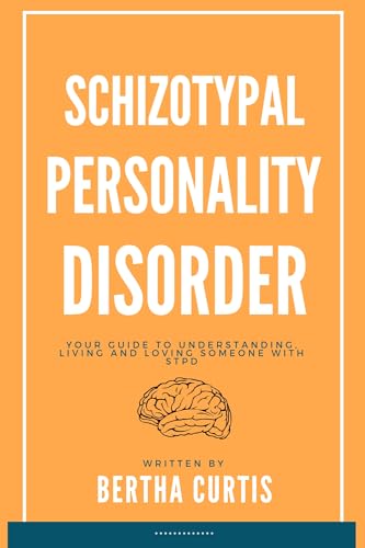 Schizotypal Personality Disorder: Your Guide to Understanding, Living ...