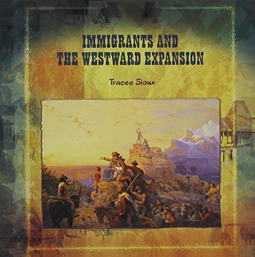Immigrants and the Westward Expansion (Primary Sources of Immigration ...