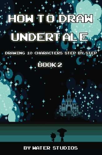 How to Draw Undertale : Drawing 10 Characters Step by Step Book 2 ...
