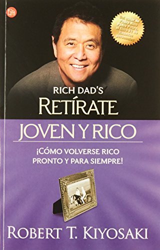 Ret?rate joven y rico (Rich Dad) (Spanish Edition) by Robert T. Kiyosaki by Robert T. Kiyosaki ...