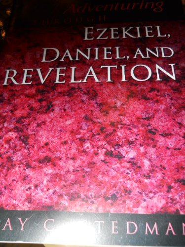 Adventuring Through Ezekiel, Daniel, and Revelation by Ray C. Stedman ...