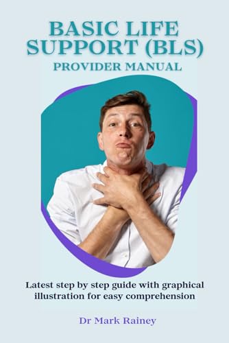Basic life support provider manual: Latest Step by step guide with ...