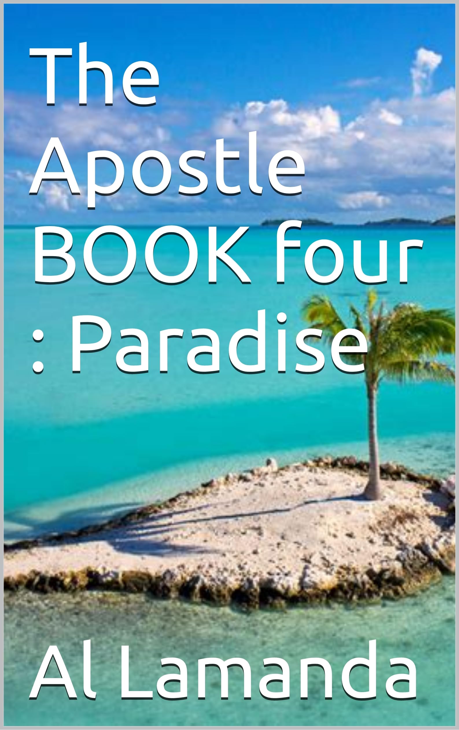 The Apostle BOOK four : Paradise by Al Lamanda | Goodreads