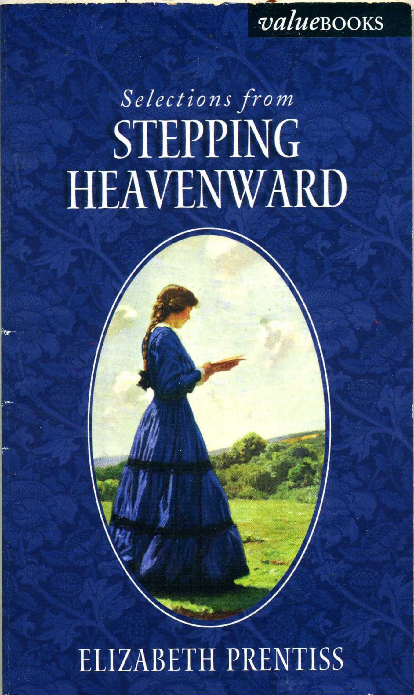 Selections from Stepping Heavenward by Elizabeth Payson Prentiss ...