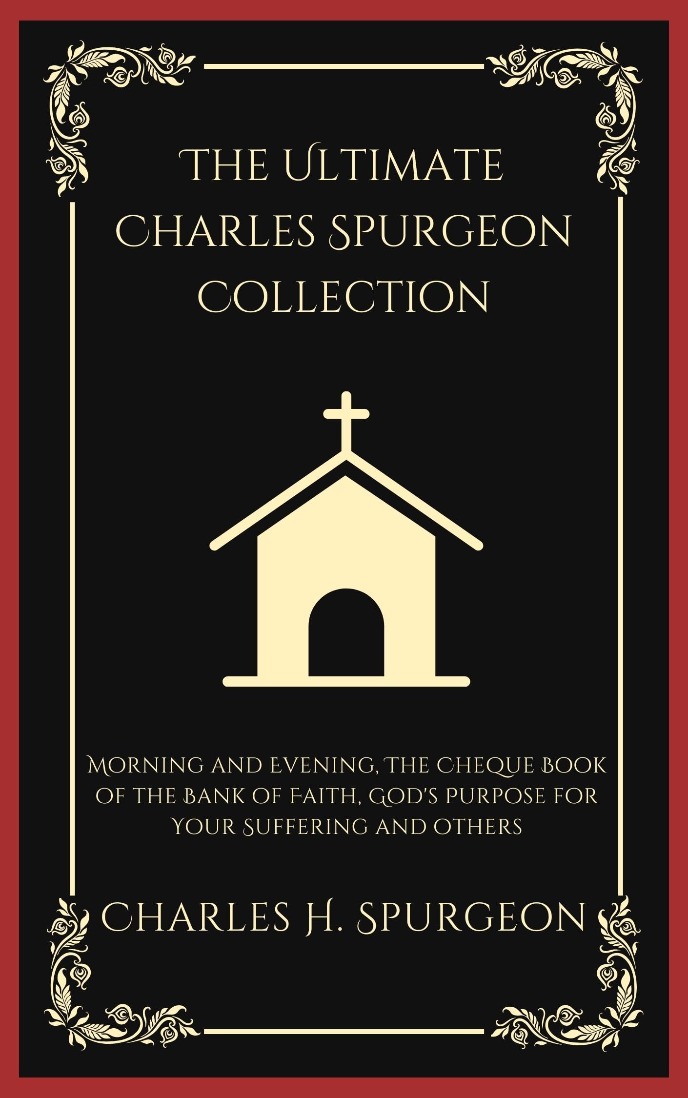 The Ultimate Charles Spurgeon Collection: Including Morning and Evening ...