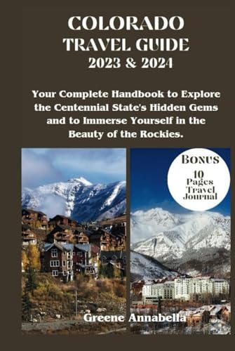 COLORADO TRAVEL GUIDE 2023 & 2024: Your Complete Handbook to Explore ...