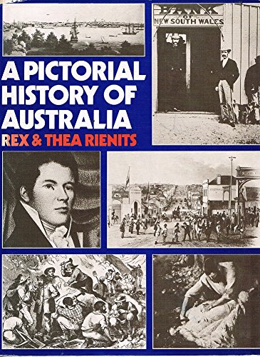 A pictorial history of Australia, by Rex Rienits | Goodreads