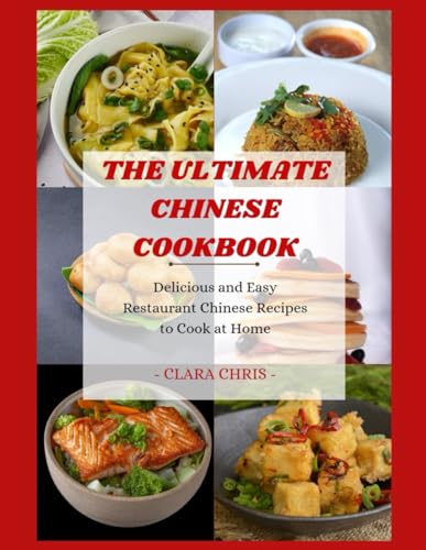 THE ULTIMATE CHINESE COOKBOOK: Delicious and Easy Restaurant Chinese ...