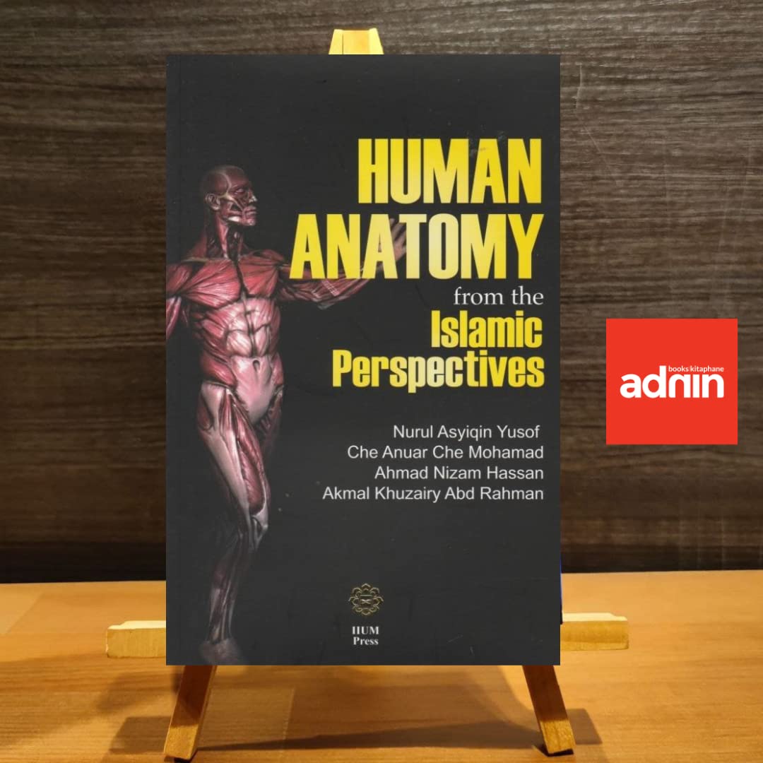 Human Anatomy from the Islamic Perspectives by Che Anuar Che Mohamad ...