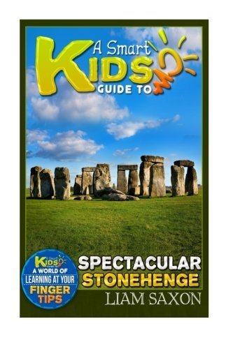 A Smart Kids Guide To SPECTACULAR STONEHENGE: A World Of Learning At ...