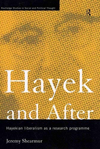 [(Hayek and After: Hayekian Liberalism as a Research Programme ...
