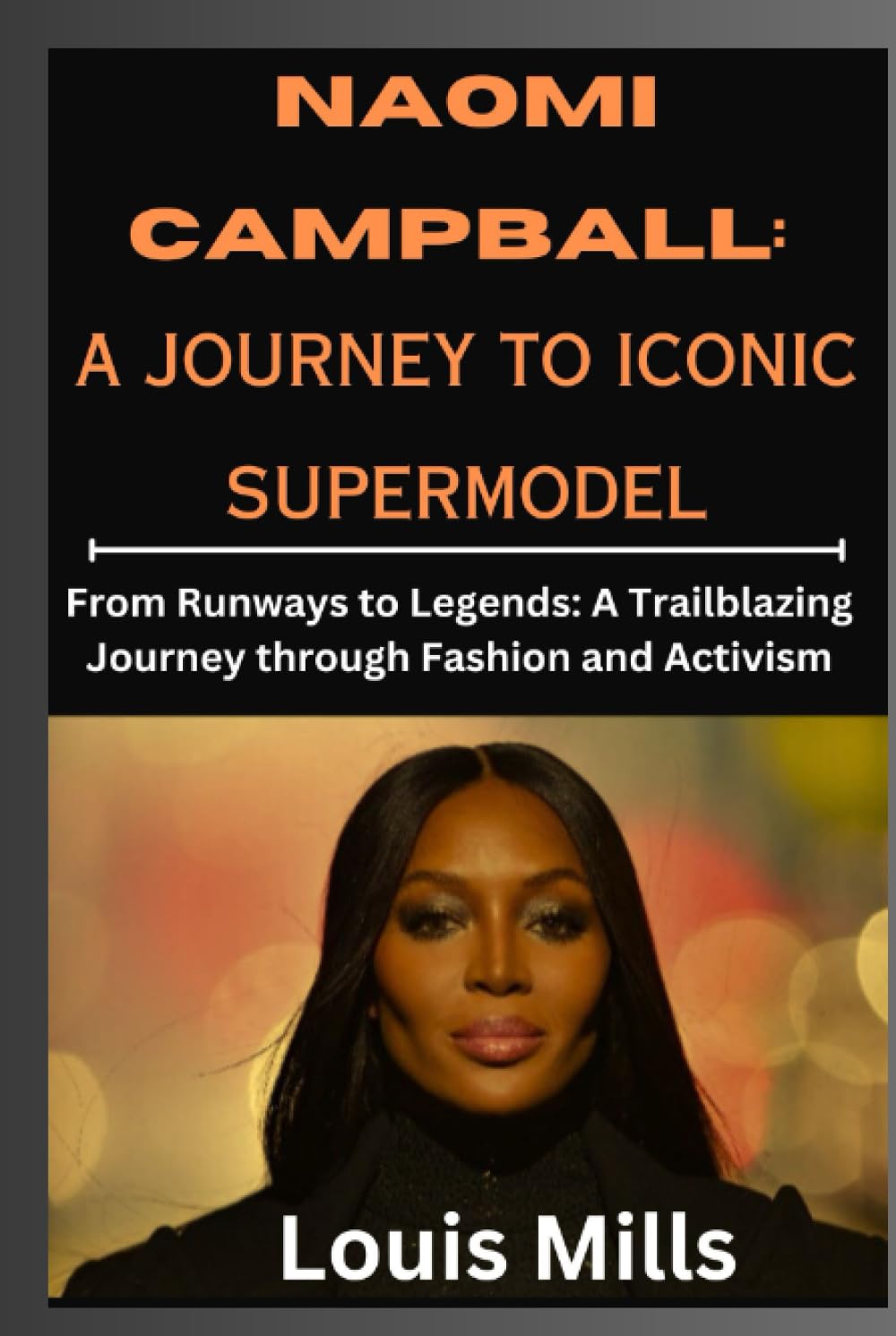 NAOMI CAMPBELL: A JOURNEY TO ICONIC SUPERMODEL: From Runways to Legends ...