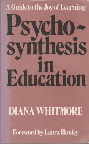 Psychosynthesis in Education: A Guide to the Joy of Learning by Diana ...