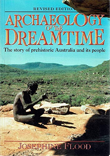Archaeology of the dreamtime: The story of prehistoric Australia and ...
